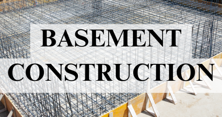 Basement Construction: 7 Things to Know for Building a Strong and ...