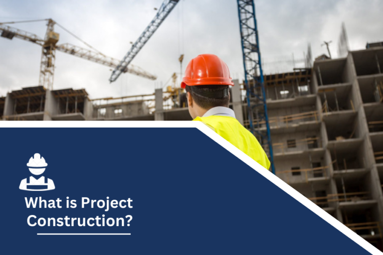 What is Project Construction: Navigating the Building Blocks