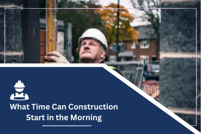 What Time Can Construction Start in the Morning? A Guide to ...